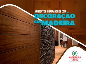 Veja Ambientes Inspiradores com Decoração em Madeira!